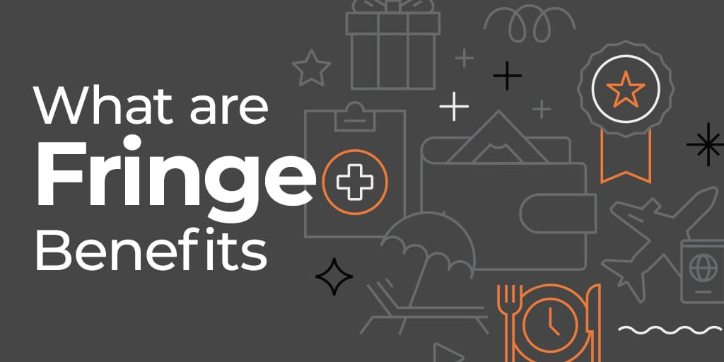 What are Fringe Benefits?