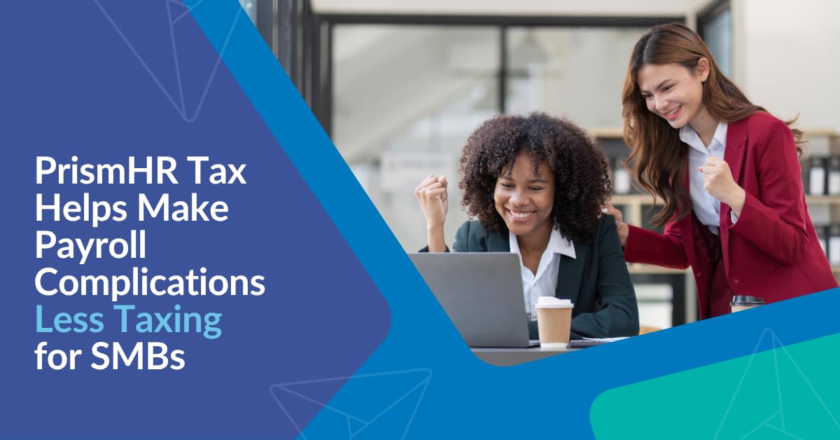 PrismHR Tax Helps Make Payroll Complications Less Taxing for SMBs - PrismHR
